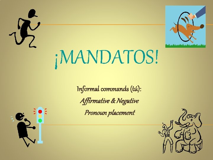 Mandatos Informal Commands T Affirmative Negative Pronoun Placement