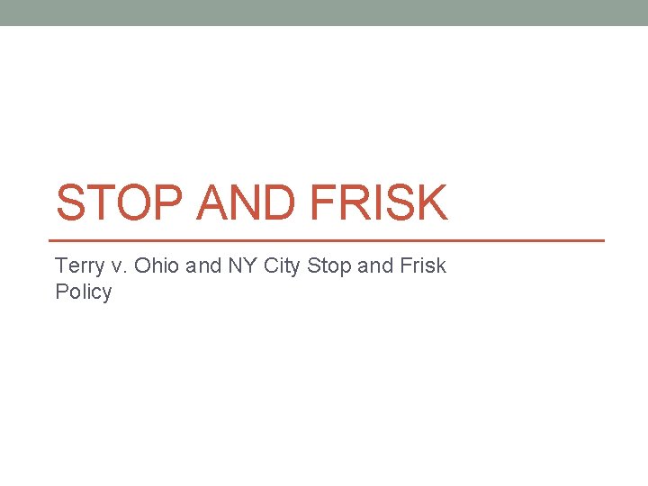 STOP AND FRISK Terry v Ohio and NY