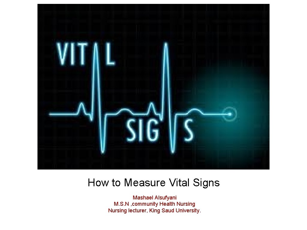 How to Measure Vital Signs Mashael Alsufyani M
