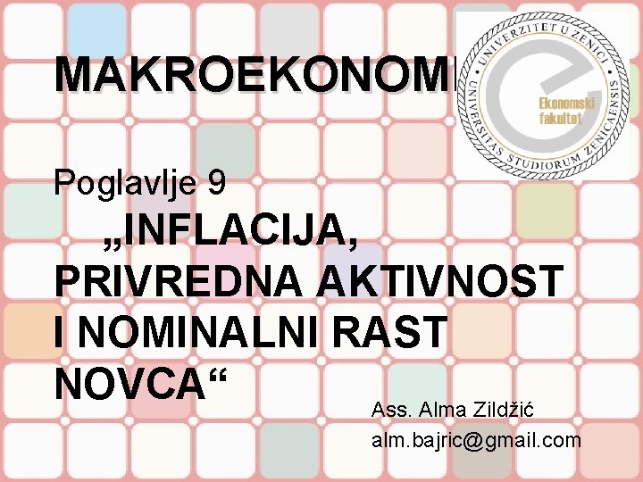 MAKROEKONOMIJA Poglavlje 9 INFLACIJA PRIVREDNA AKTIVNOST I NOMINALNI