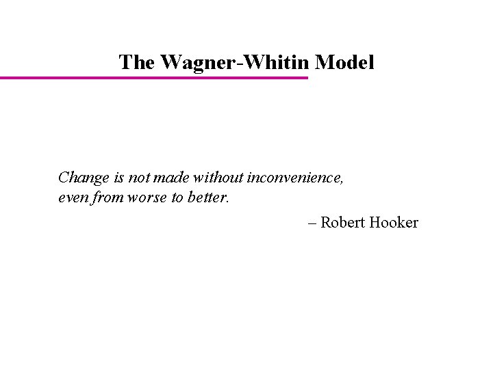 The WagnerWhitin Model Change is not made without