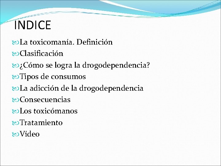 Las toxicomanas INDICE La toxicomana Definicin Clasificacin Cmo