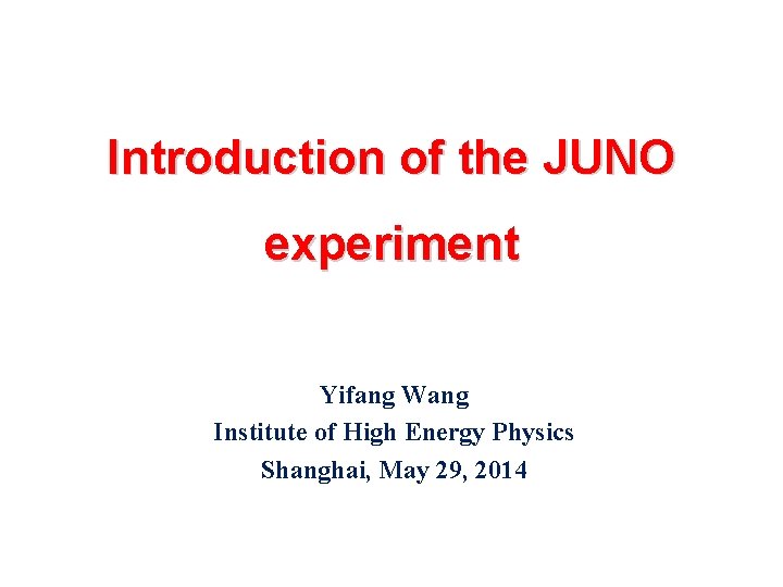 Introduction of the JUNO experiment Yifang Wang Institute