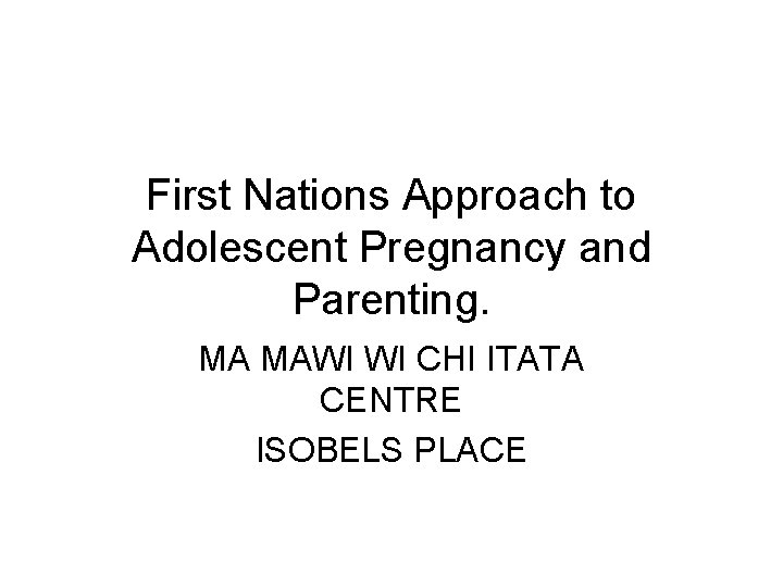 First Nations Approach to Adolescent Pregnancy and Parenting