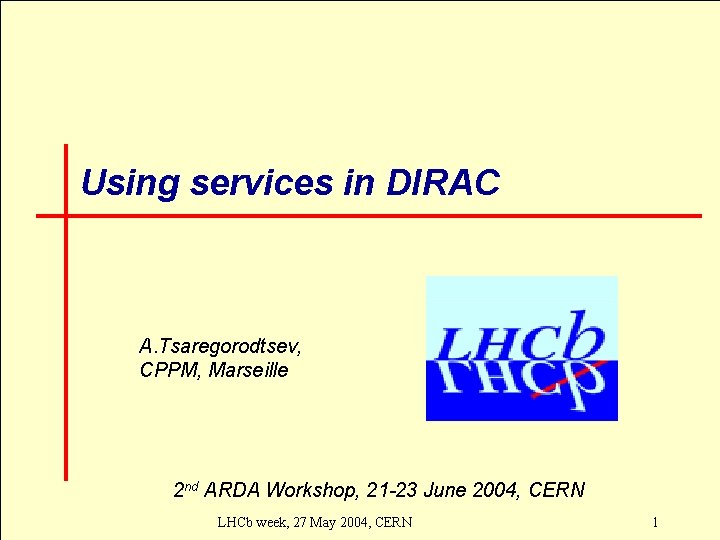 Using services in DIRAC A Tsaregorodtsev CPPM Marseille