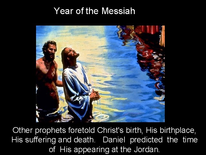 DANIEL SEMINAR Year of the Messiah Other prophets