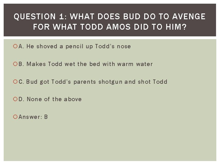 BUD NOT BUDDY QUIZ In this quiz we