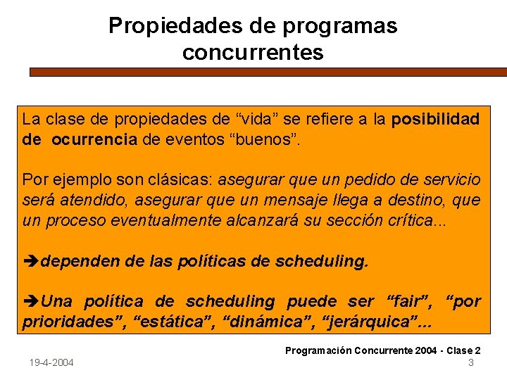 Conceptos de la clase anterior Especificar la concurrencia