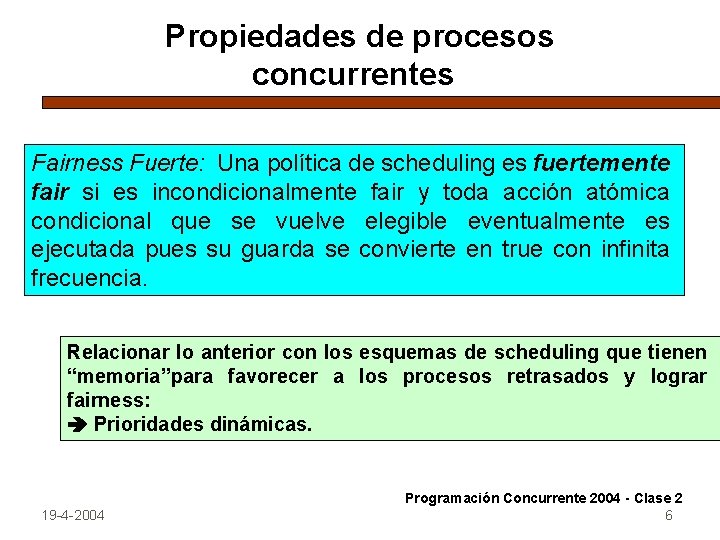 Conceptos de la clase anterior Especificar la concurrencia