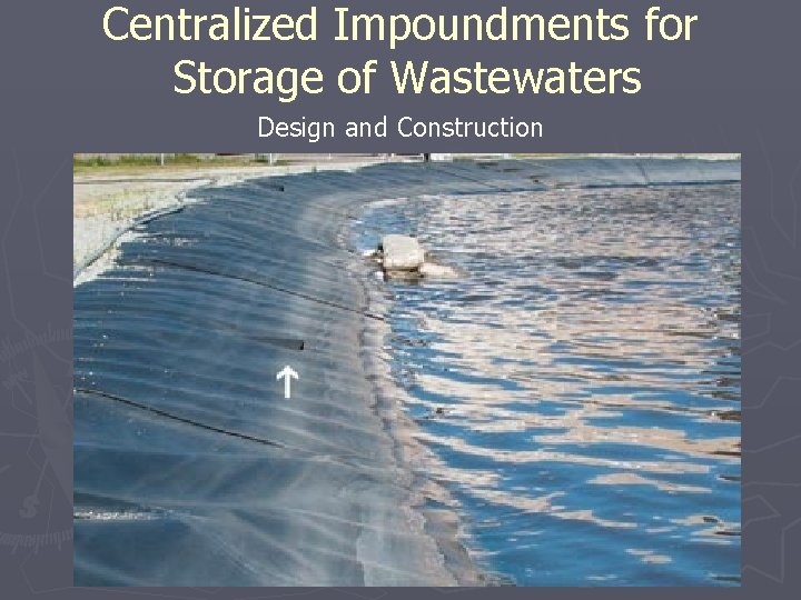 Centralized Impoundments for Storage of Wastewaters Design and