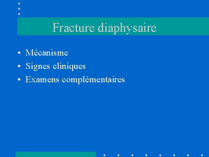 1 Fractures diaphysaires Fmur Tibia Dr Alexis NOGIER
