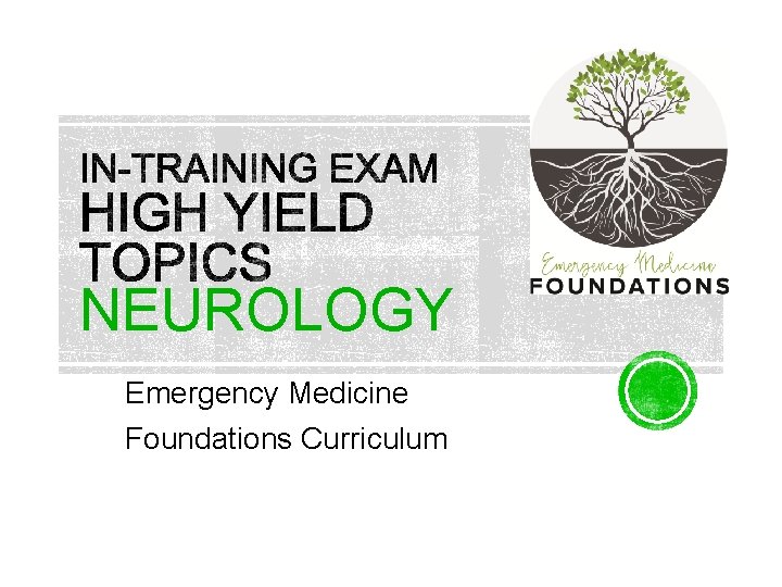 NEUROLOGY Emergency Medicine Foundations Curriculum Written to level