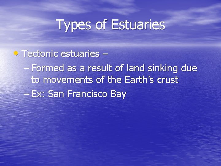 Chapter 12 Estuaries Types of Estuaries Drowned river