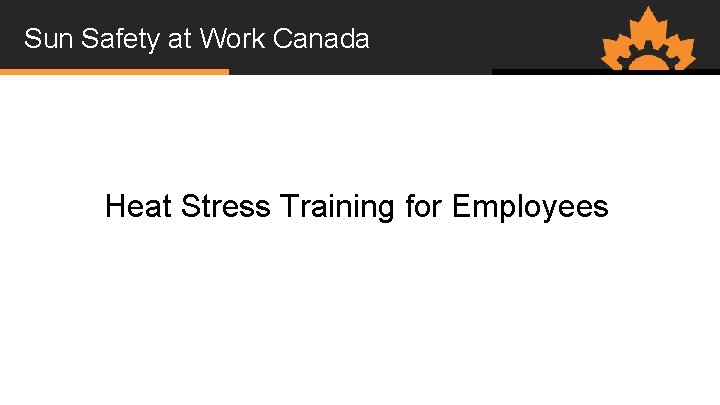 Sun Safety at Work Canada Heat Stress Training