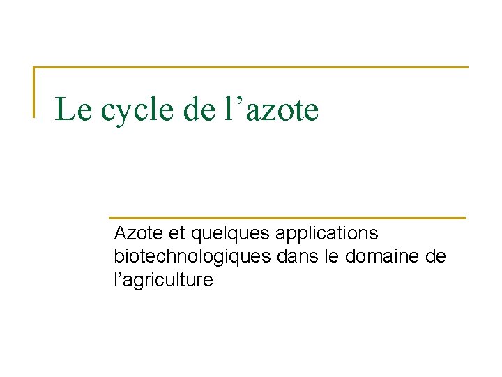 Le cycle de lazote Azote et quelques applications
