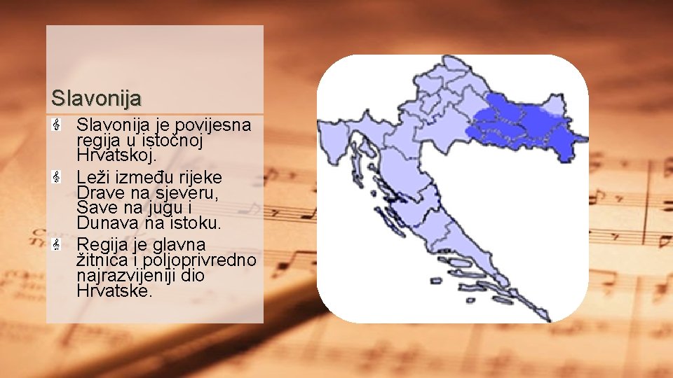 Tradicijska glazba Slavonije Slavonija je povijesna regija u