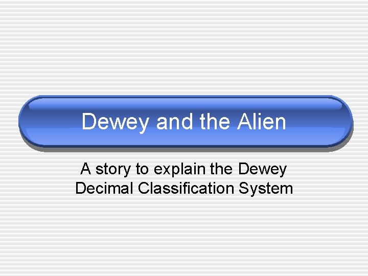 Dewey and the Alien A story to explain