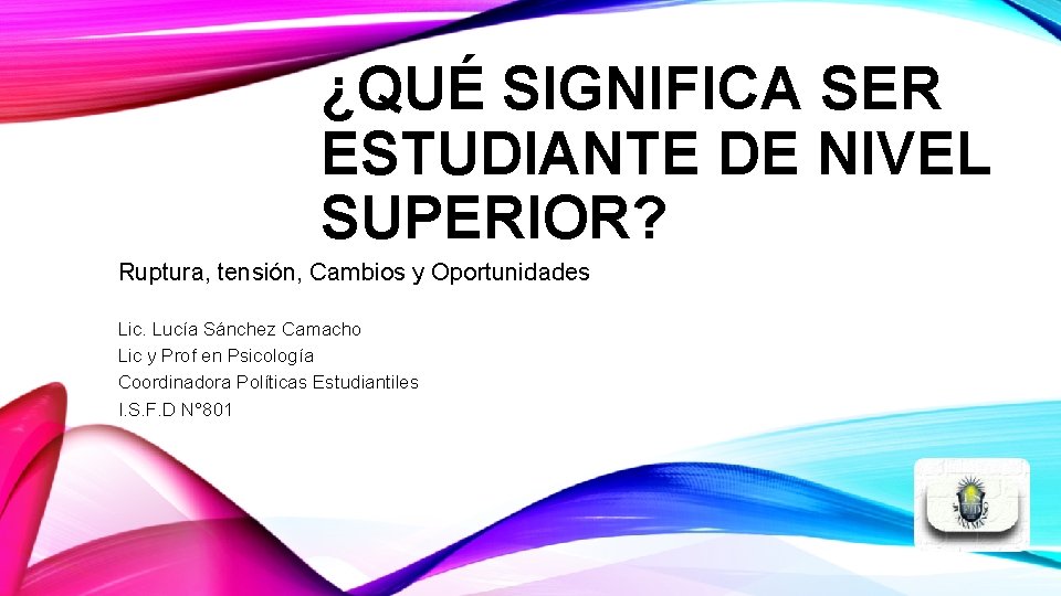 QU SIGNIFICA SER ESTUDIANTE DE NIVEL SUPERIOR Ruptura