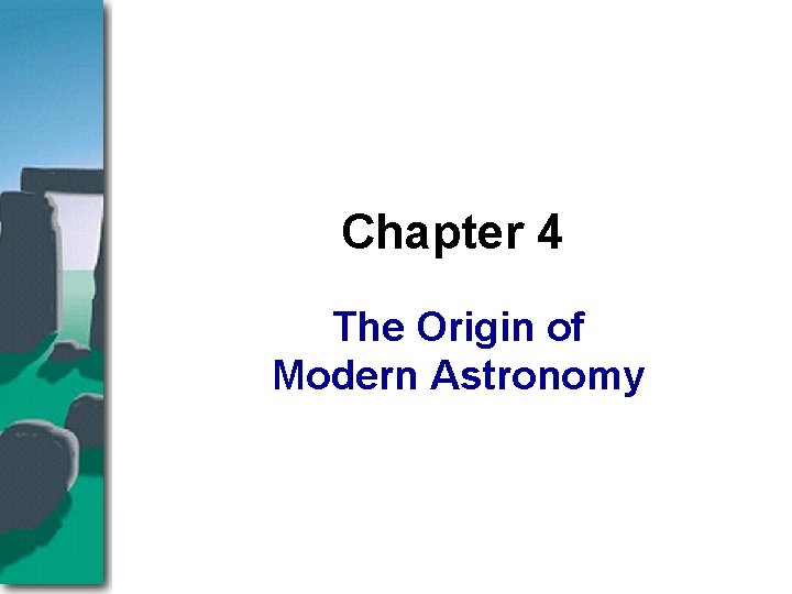 Chapter 4 The Origin of Modern Astronomy Guidepost