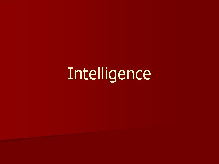 Intelligence Evolution of the Concept of Intelligence n