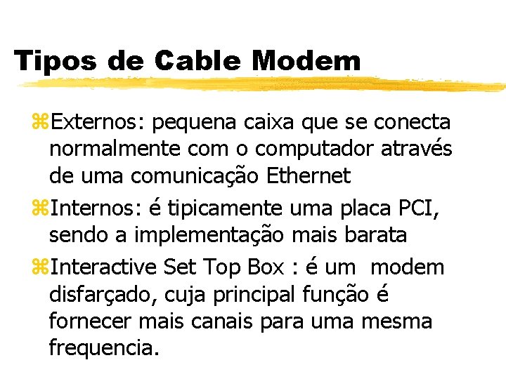 TUTORIAL CABLE MODEM Apresentao O que Cable Modem