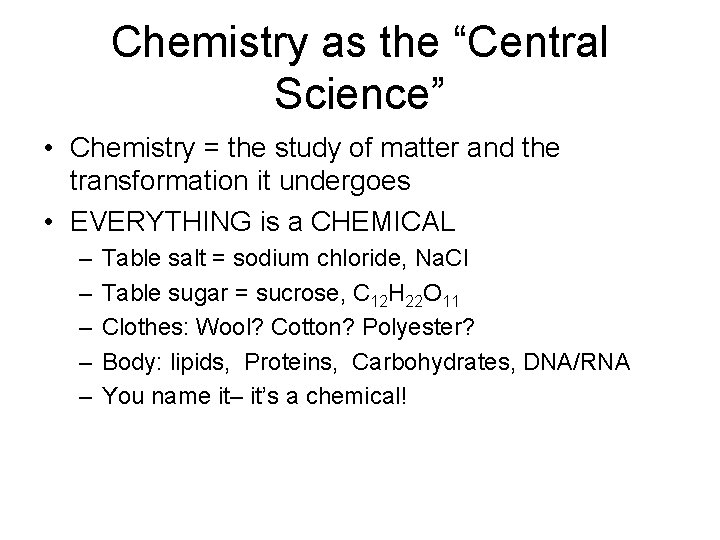 Why Study Chemistry To be better informed To