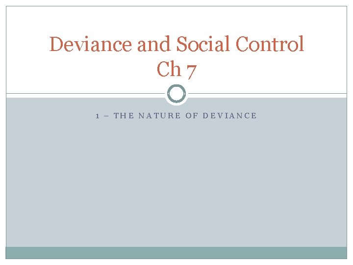 Deviance and Social Control Ch 7 1 THE