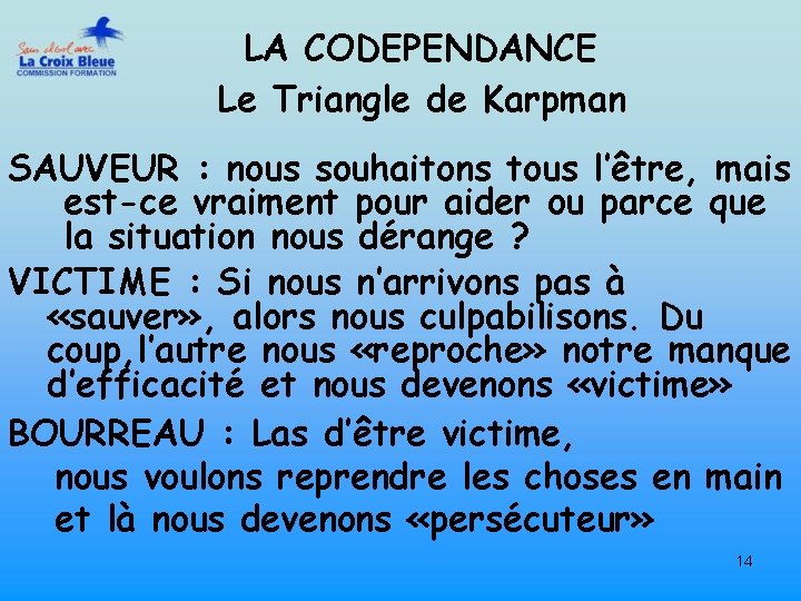 LA CODEPENDANCE OBJECTIF Mieux la comprendre pour mieux