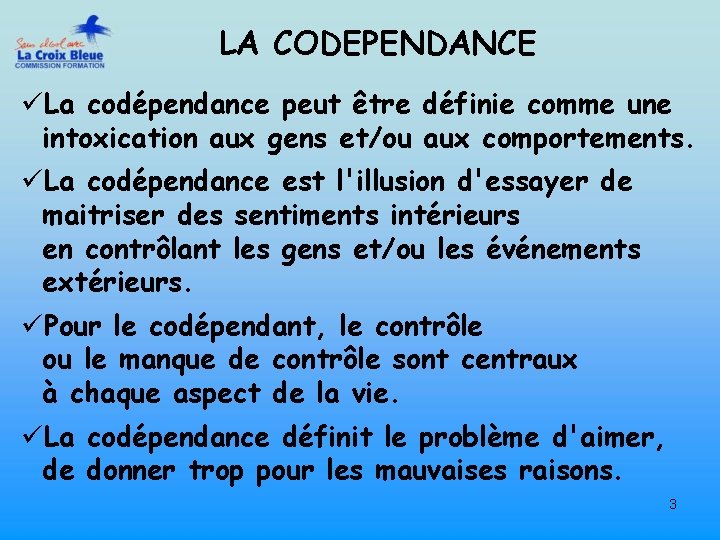 LA CODEPENDANCE OBJECTIF Mieux la comprendre pour mieux