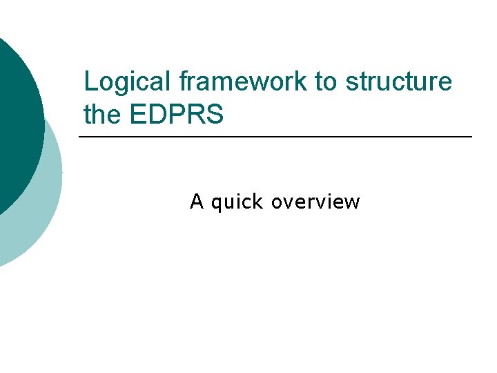 Logical framework to structure the EDPRS A quick
