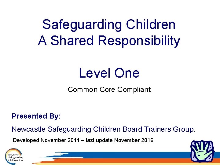 Safeguarding Children A Shared Responsibility Level One Common