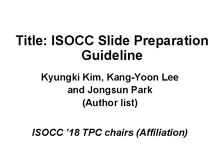 Title ISOCC Slide Preparation Guideline Kyungki Kim KangYoon
