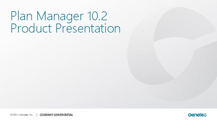 Plan Manager 10 2 Product Presentation 2013 Genetec