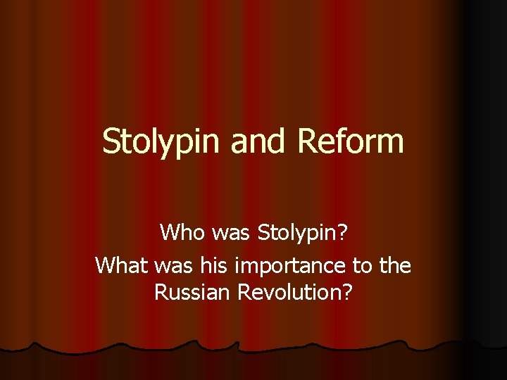 Stolypin and Reform Who was Stolypin What was