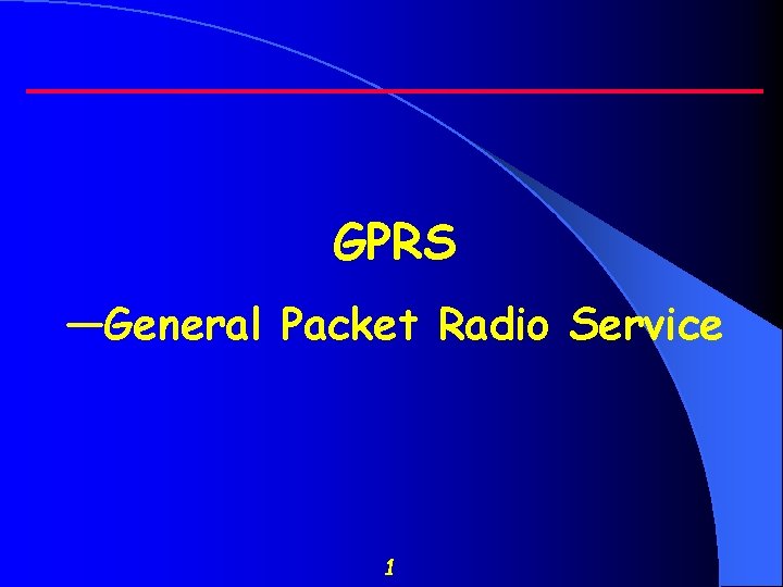GPRS General Packet Radio Service 1 Outline v