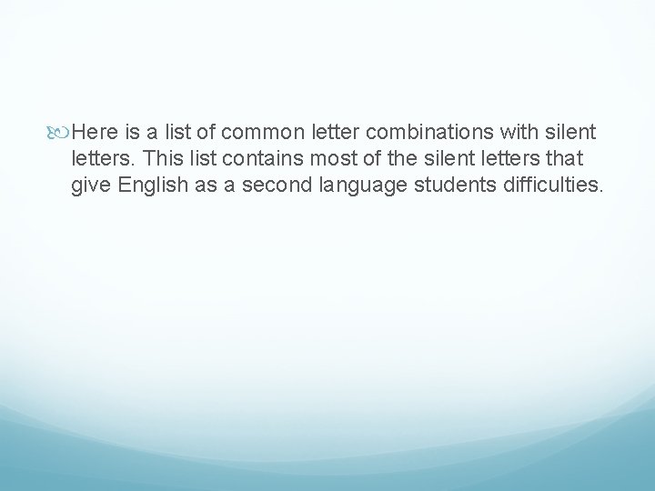 Silent Letters Here is a list of common