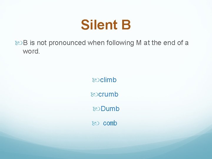 Silent Letters Here is a list of common