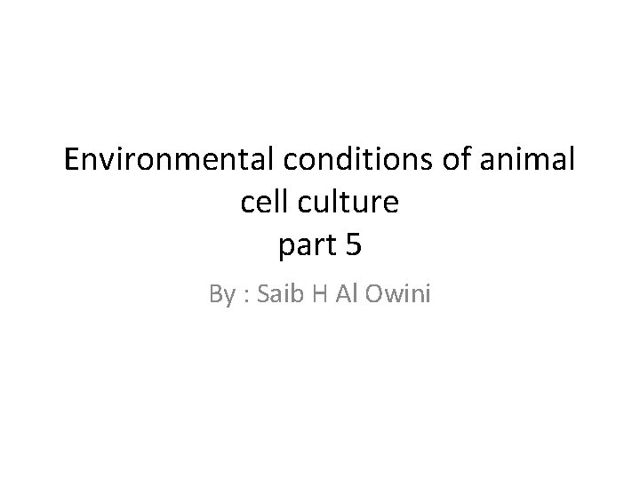 Environmental conditions of animal cell culture part 5