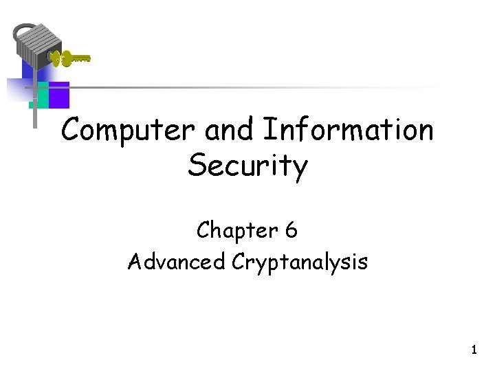 Computer and Information Security Chapter 6 Advanced Cryptanalysis