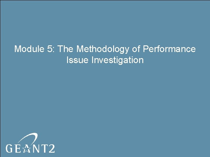 Module 5 The Methodology of Performance Issue Investigation
