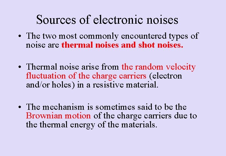 Sources of electronic noises The two most commonly