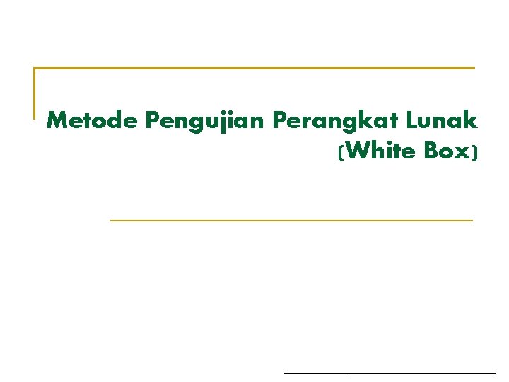 Metode Pengujian Perangkat Lunak White Box Defenisi Disebut