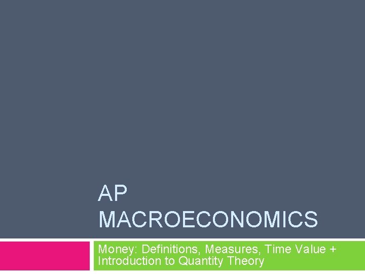 AP MACROECONOMICS Money Definitions Measures Time Value Introduction