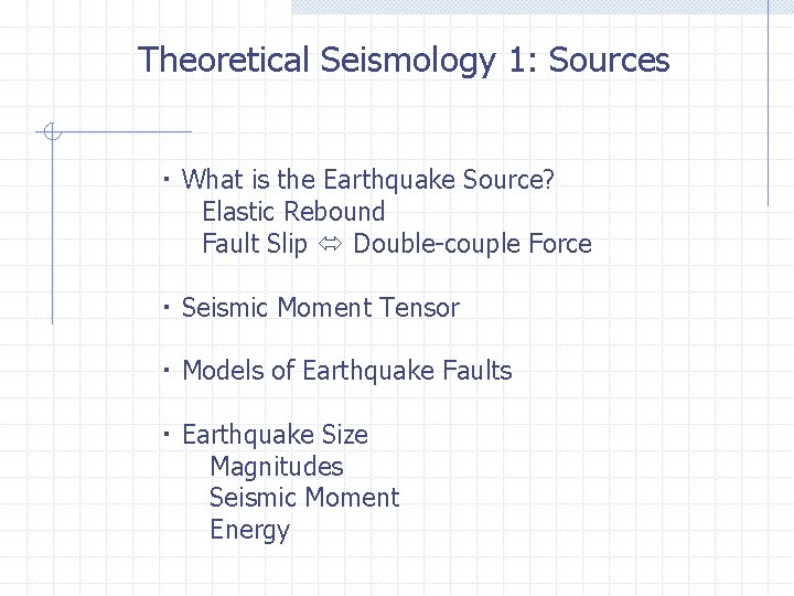 Theoretical Seismology 1 Sources What is the Earthquake