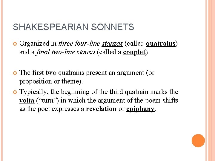 SHAKESPEARIAN SONNETS Organized in three fourline stanzas called