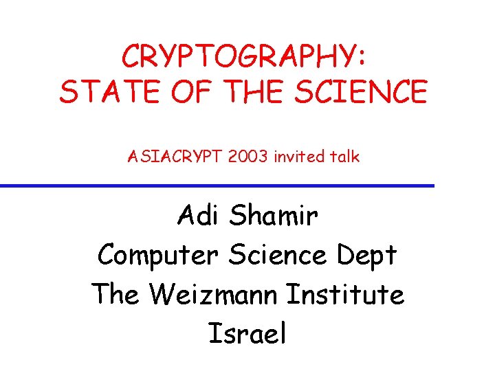 CRYPTOGRAPHY STATE OF THE SCIENCE ASIACRYPT 2003 invited