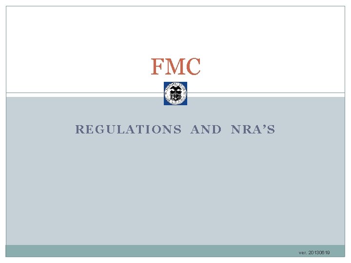 FMC REGULATIONS AND NRAS ver 20130619 FMC Federal