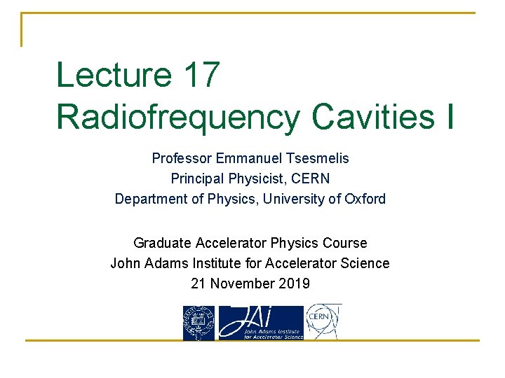 Lecture 17 Radiofrequency Cavities I Professor Emmanuel Tsesmelis