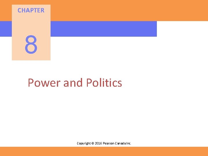 CHAPTER 8 Power and Politics Copyright 2016 Pearson