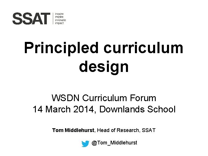 Principled curriculum design WSDN Curriculum Forum 14 March
